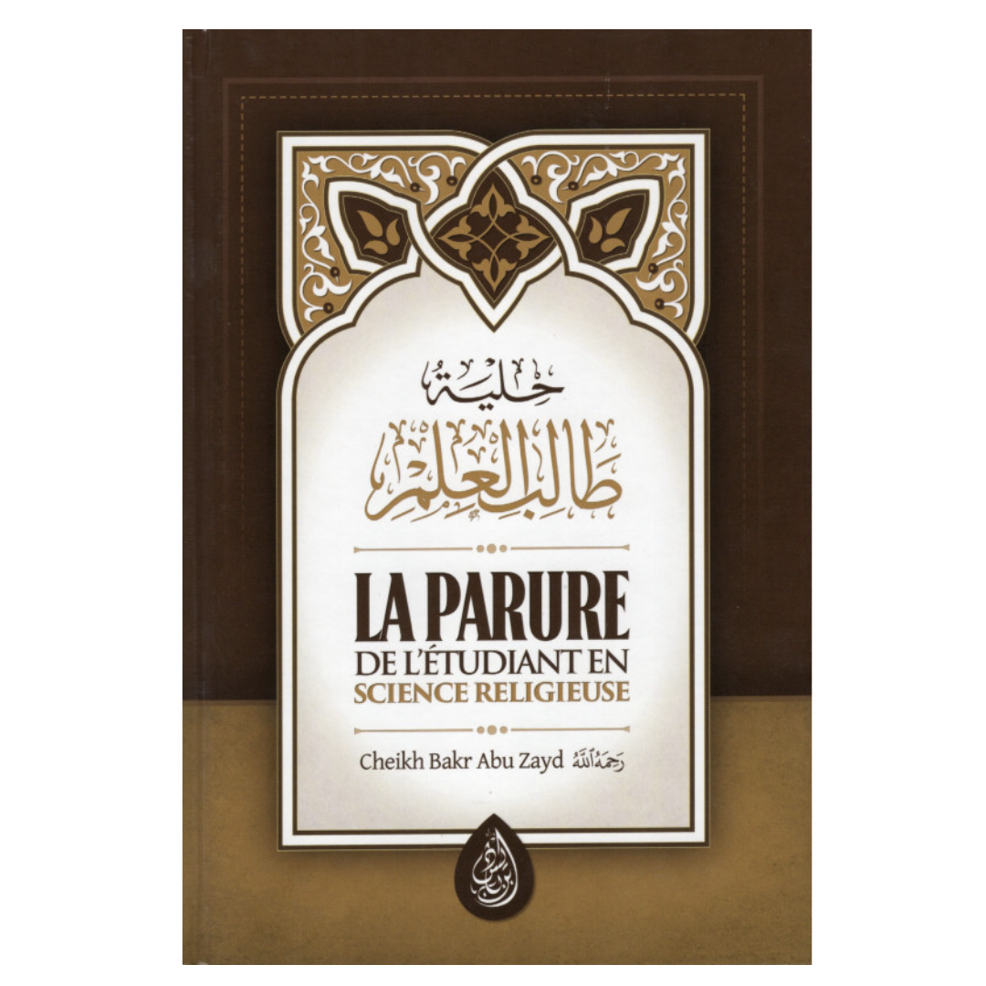 La parure de l'étudiant en science religieuse - Cheikh Bakr Abou Zayd ...